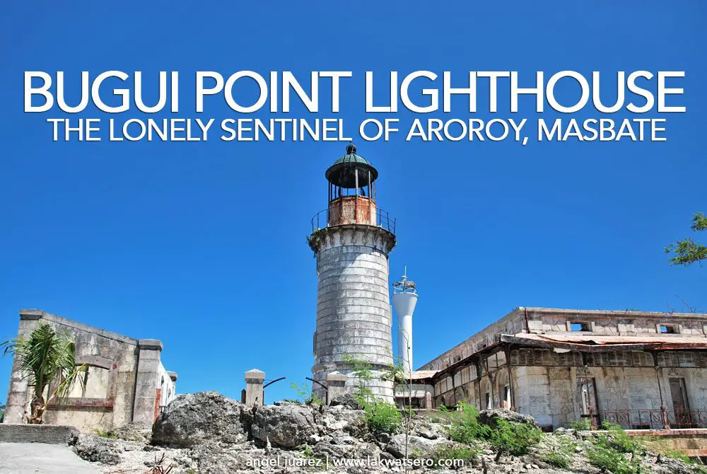 Bugui Point Lighthouse: The Lonely Sentinel of Aroroy, Masbate | Lakwatsero
