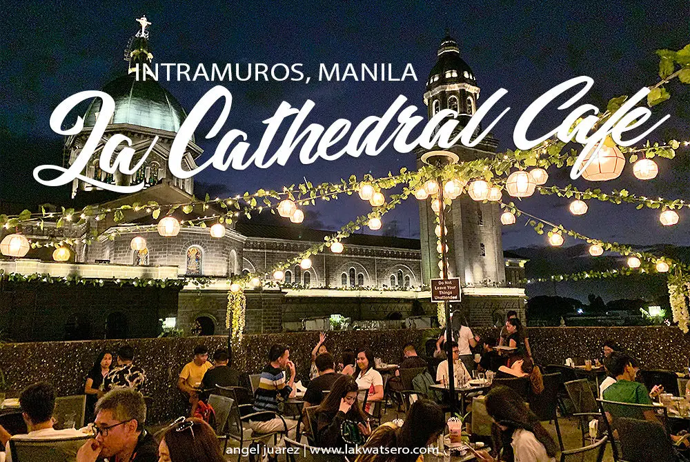 La Cathedral Café: Restaurant with a View at the Heart of Intramuros ...